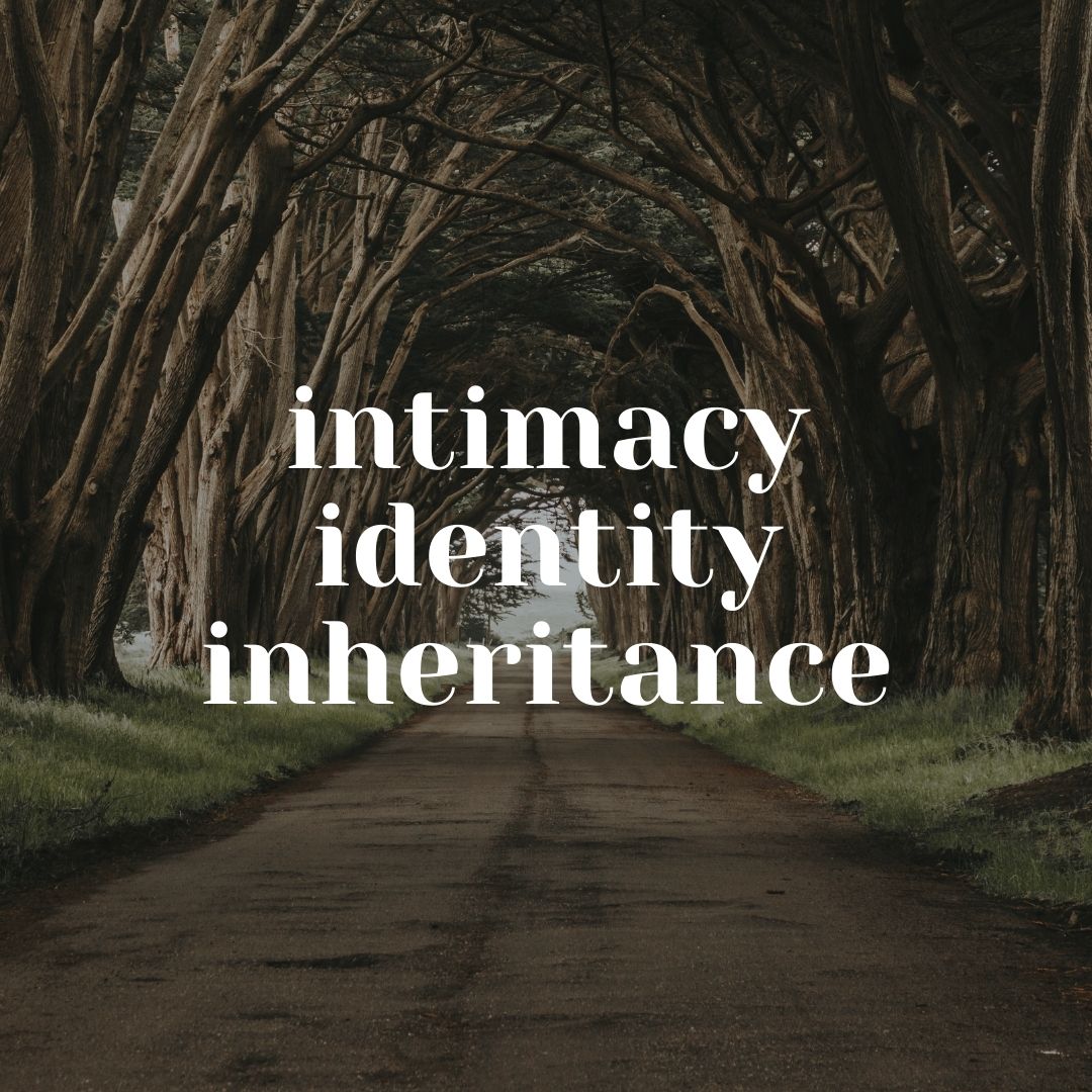 Intimacy / Identity / Inheritance | Living Waters Online