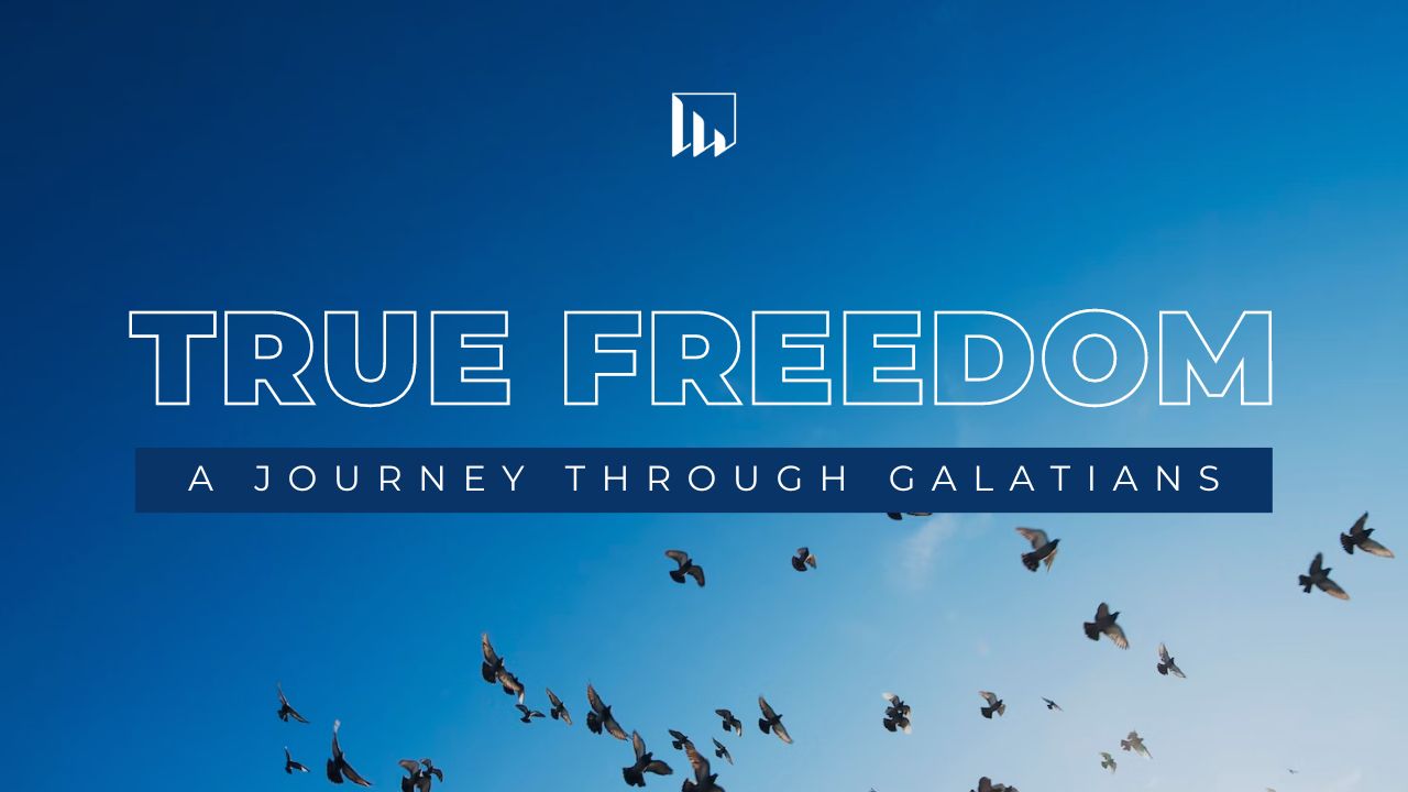 True Freedom: A Journey Through Galatians | Living Waters Online